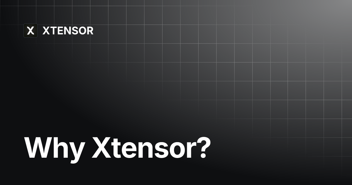 Why Xtensor? | XTENSOR